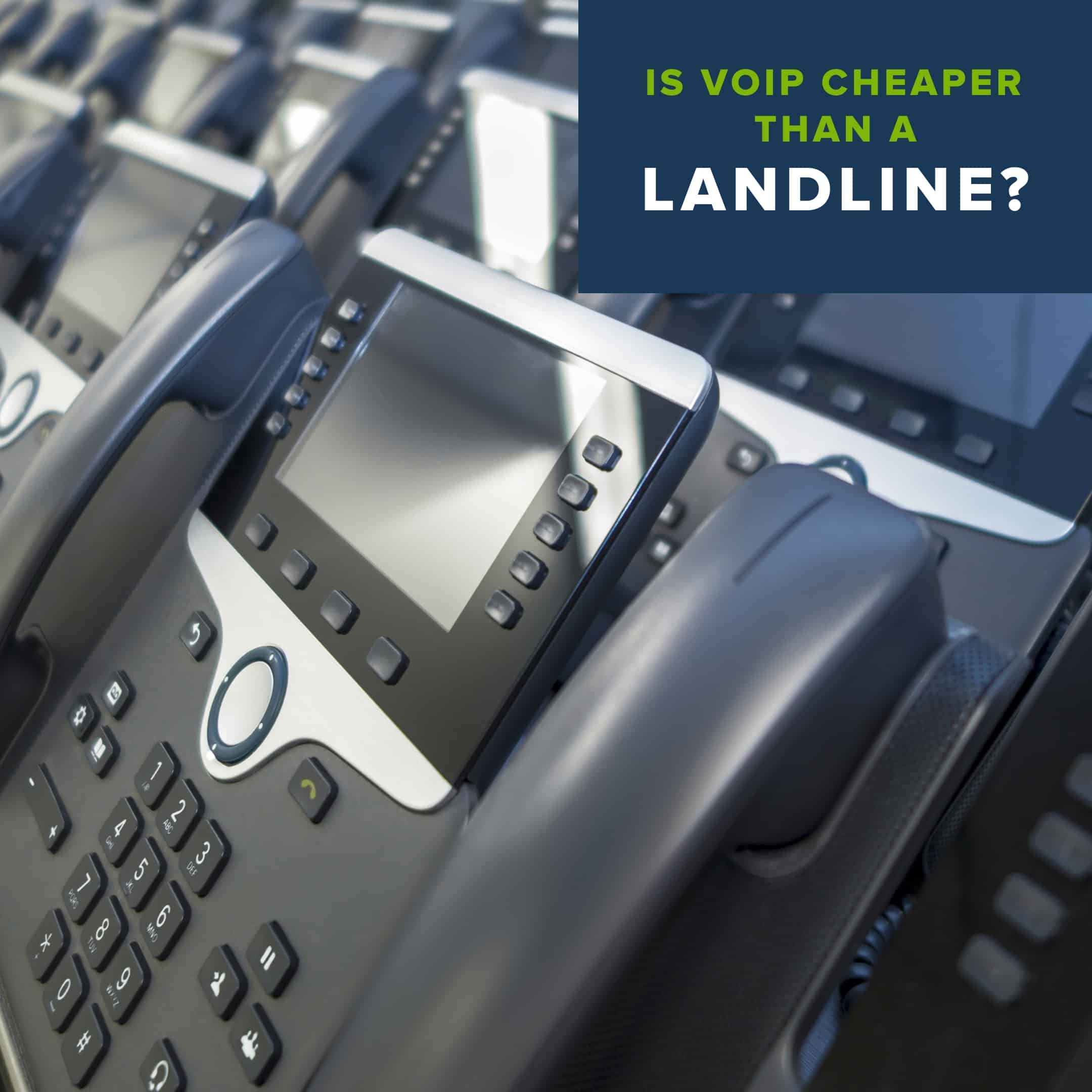 Is VoIP Cheaper Than A Landline?